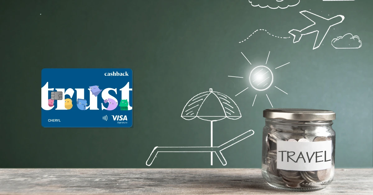 为何今后出国旅行我会更倾向于使用 Trust Cashback Card